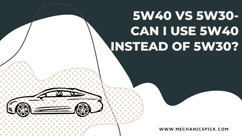 Can I Use 5w40 Instead Of 5w30 5w40 Vs 5w30 Can I Use 5w40 Instead Of 5w30 5w40 Vs 5w30